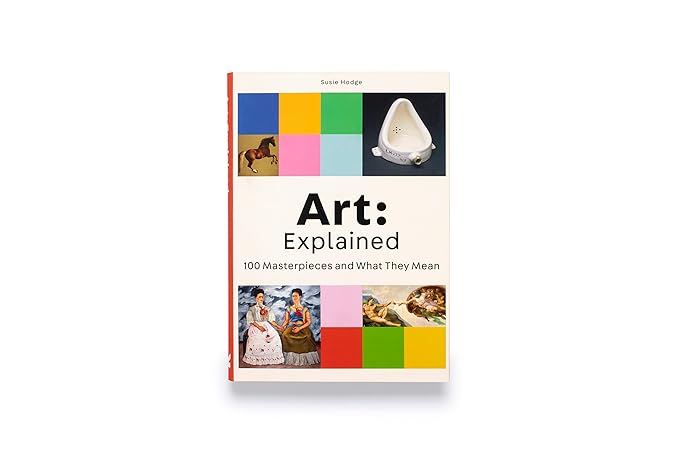 Art: Explained: 100 Masterpieces and What They Mean (Flexibound ...